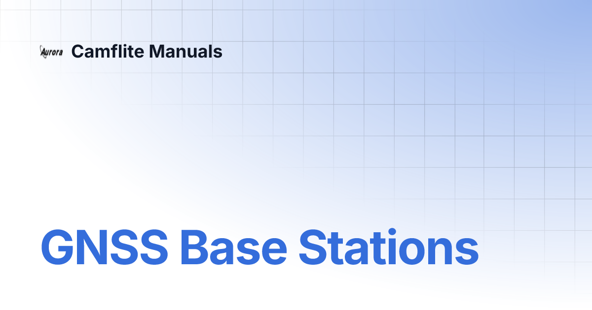 GNSS Base Stations | Camflite Manuals