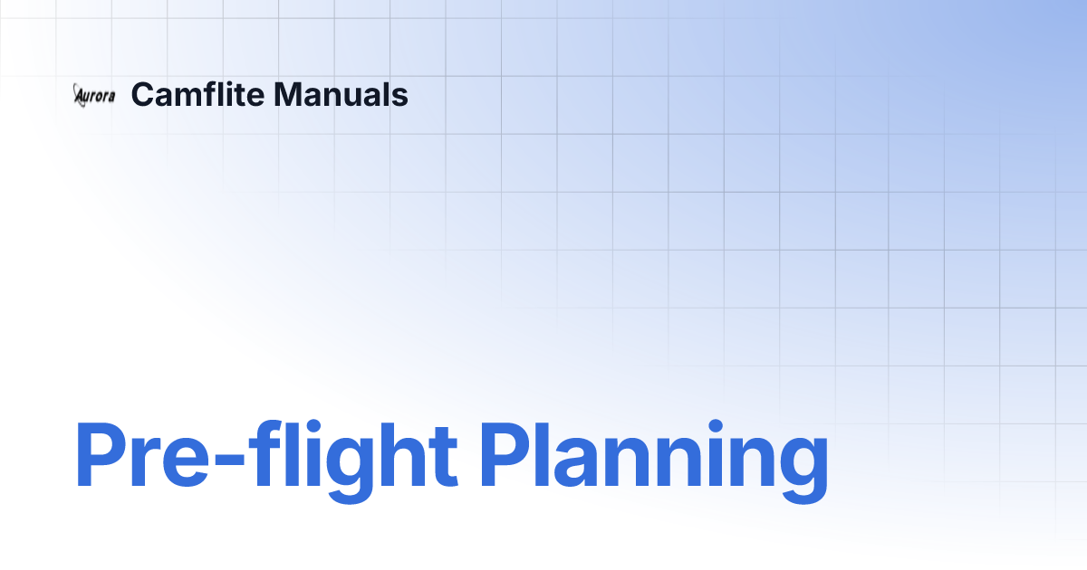Pre-flight Planning | Camflite Manuals