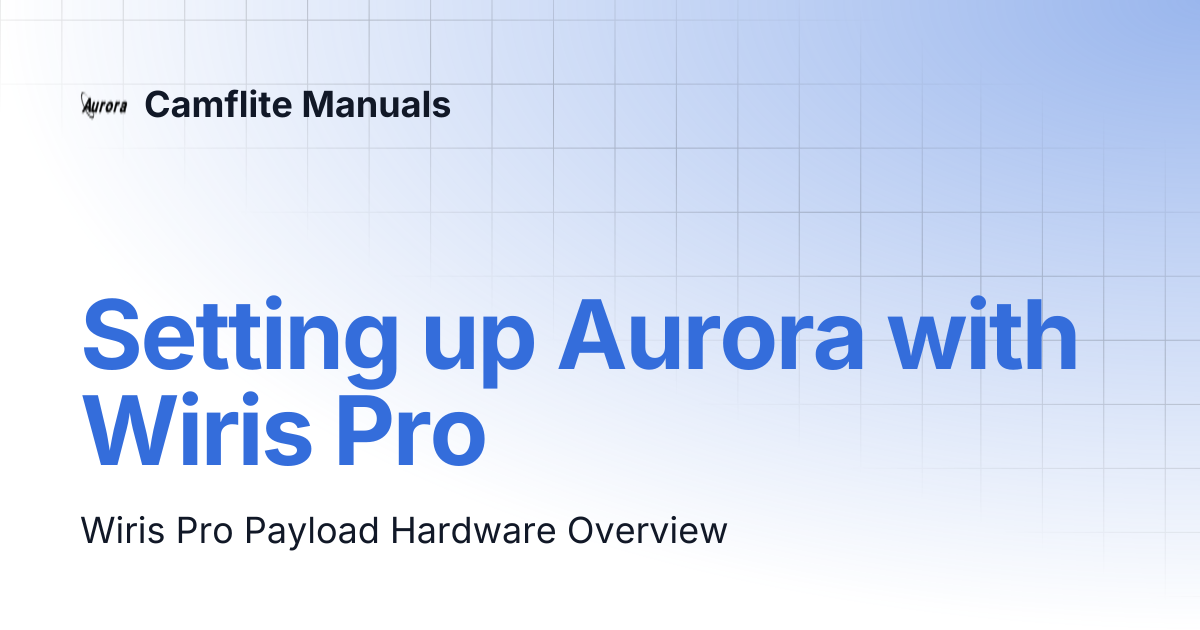 Setting up Aurora with Wiris Pro | Camflite Manuals